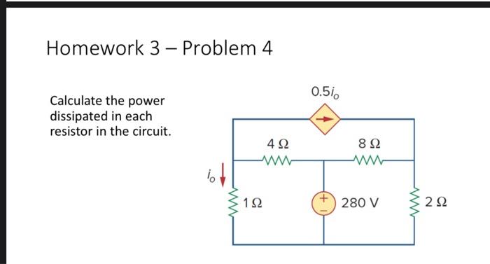 Solved Homework 3 - Problem 4 Calculate the power dissipated | Chegg.com Solved Homework 3 - Problem 4 Calculate the power dissipated | Chegg.com