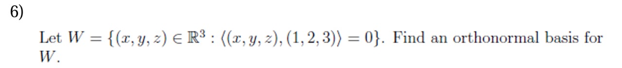 Solved Let W={(x,y,z)inR3:(:(x,y,z),(1,2,3):)=0}. ﻿Find an | Chegg.com