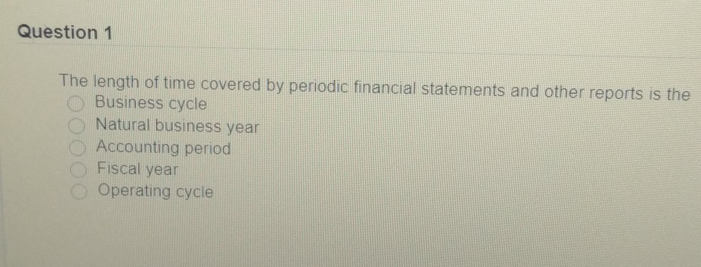 Solved Question 1 The length of time covered by periodic | Chegg.com