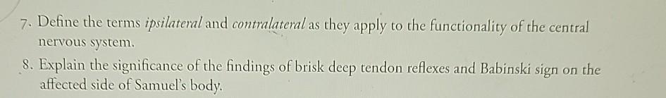 Solved 7. Define the terms ipsilateral and contralateral as | Chegg.com