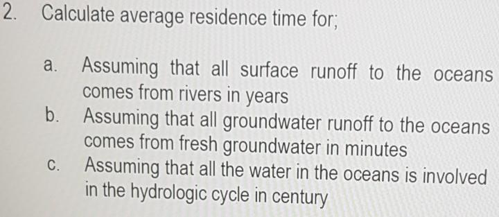 Solved 2. Calculate average residence time for; a. Assuming | Chegg.com