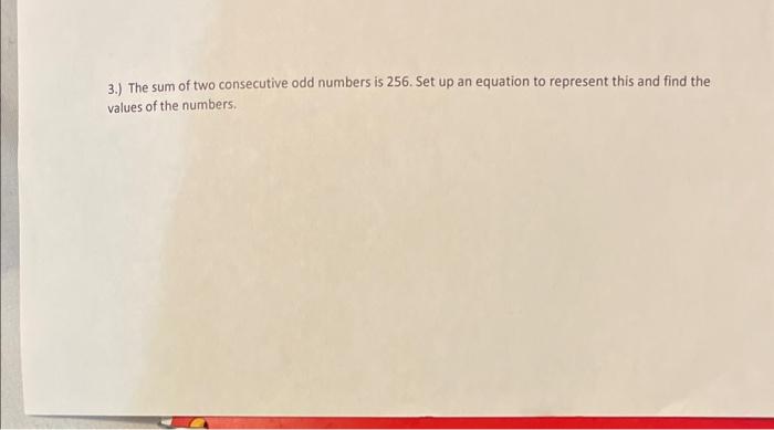 Solved 3.) The sum of two consecutive odd numbers is 256 . | Chegg.com