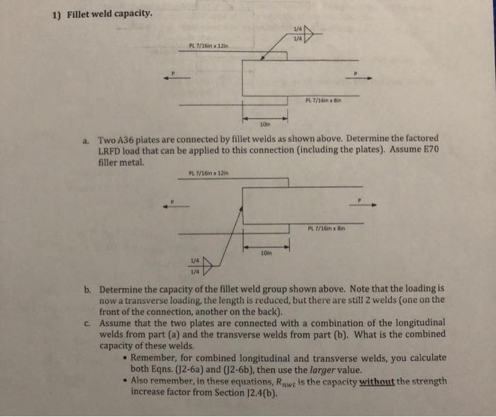 Solved 1) Fillet weld capacity. 1/4 PL 7/15x120 PL 7/56in | Chegg.com
