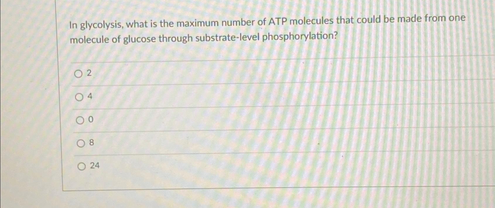 Solved In glycolysis, what is the maximum number of ATP | Chegg.com