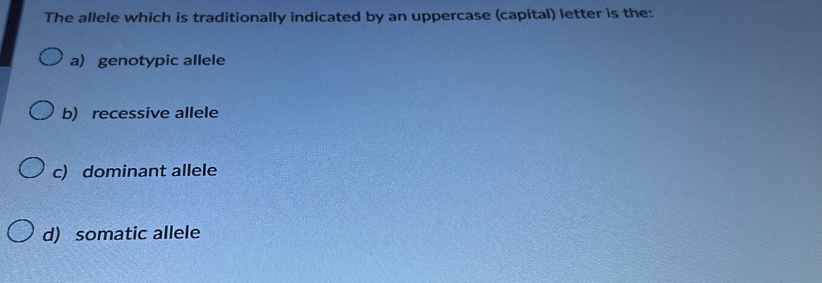 Solved The allele which is traditionally indicated by an | Chegg.com