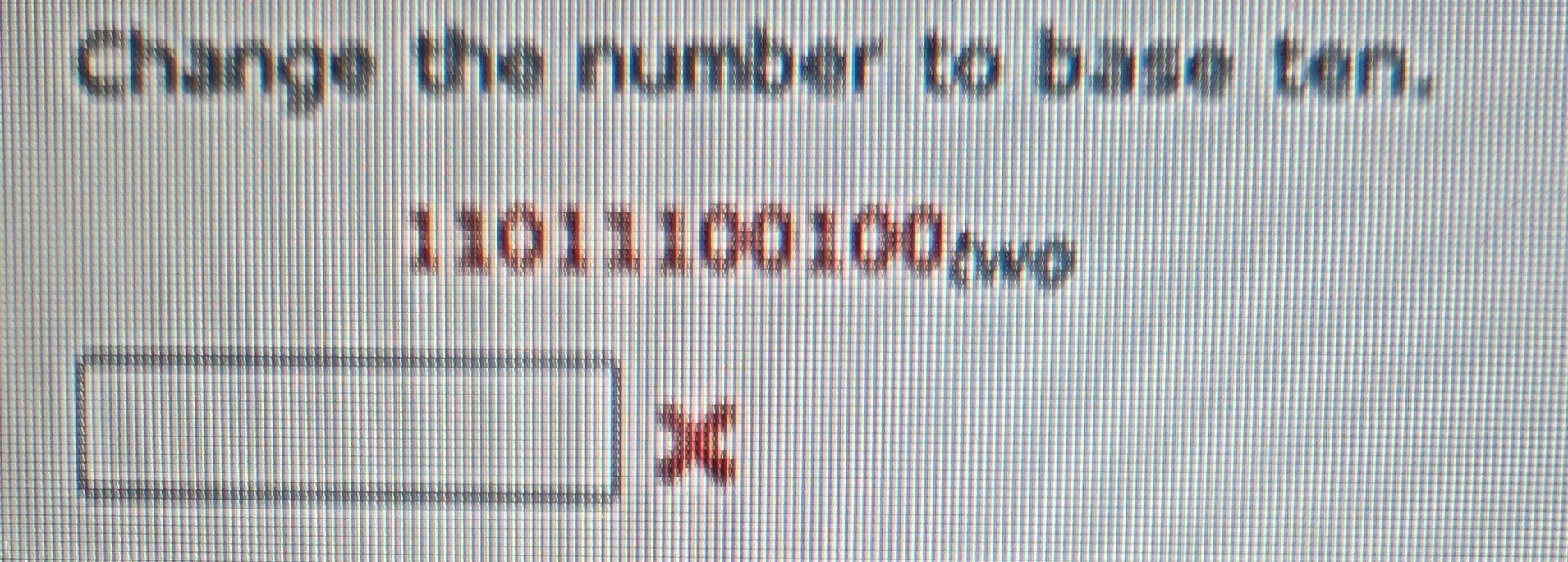 Solved Change the number to base ten.11011100100two | Chegg.com