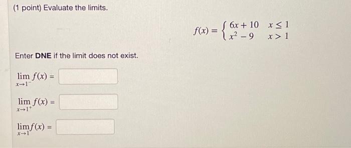 Solved (1 point) Evaluate the limits. Enter DNE if the limit | Chegg.com