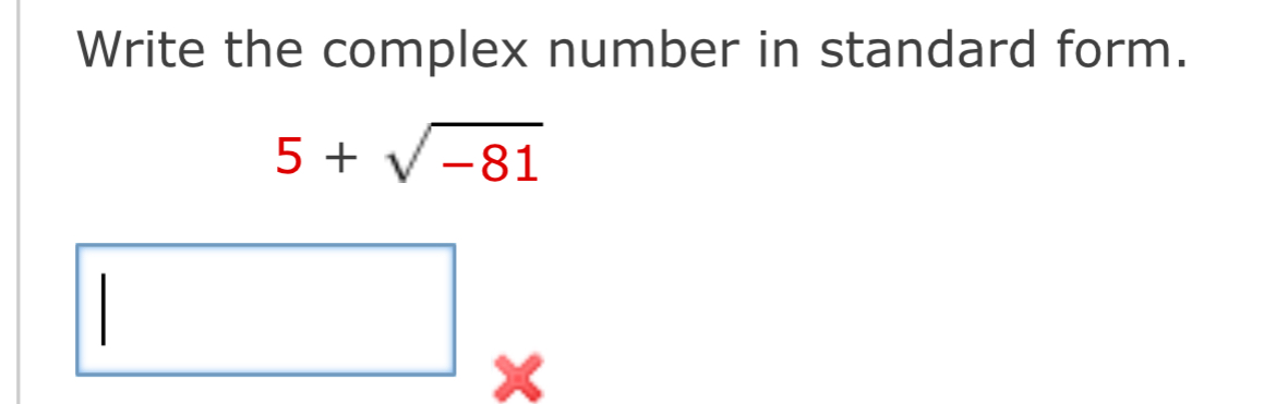 Solved Write the complex number in standard form.5+-812 | Chegg.com