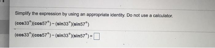 Solved Simplify the expression by using an appropriate | Chegg.com