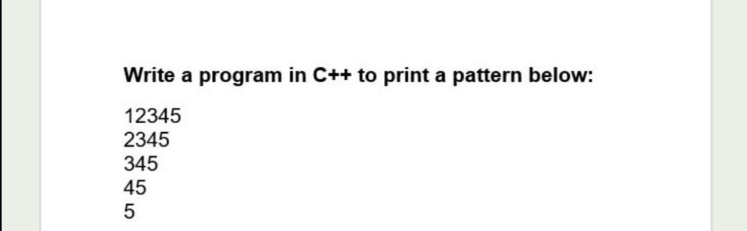 Solved Write a program in C++ to print a pattern below: | Chegg.com