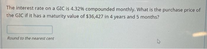 Solved The interest rate on a GIC is 4.32% compounded | Chegg.com