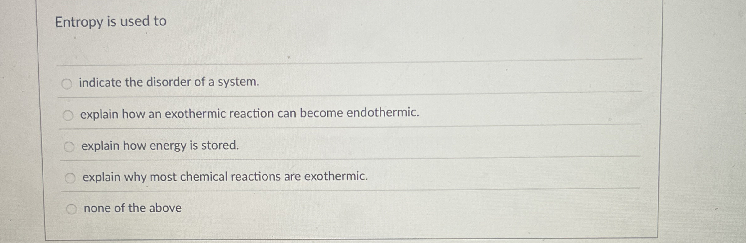 Solved Entropy is used toq,indicate the disorder of a | Chegg.com