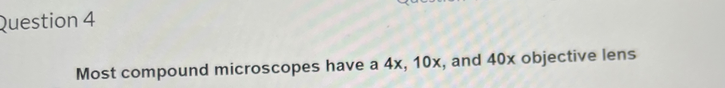 Solved Ruestion 4Most compound microscopes have a 4x,10x, | Chegg.com