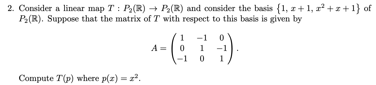 Solved Consider a linear map T:P2(R)→P2(R) ﻿and consider the | Chegg.com