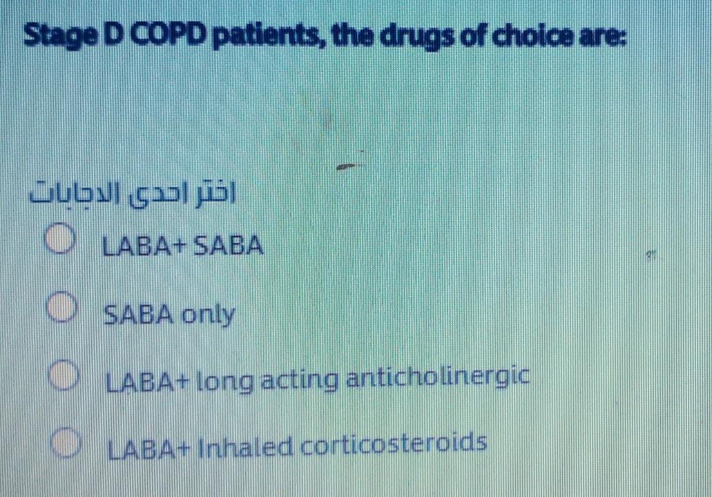 Solved Stage D COPD patients, the drugs of choice are: اتلر | Chegg.com
