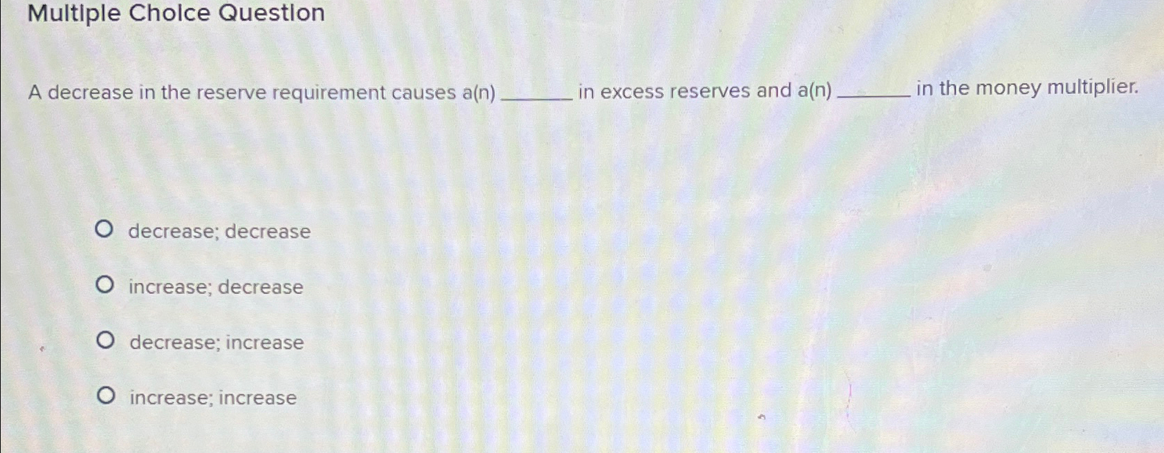 Solved Multiple Cholce QuestlonA decrease in the reserve | Chegg.com
