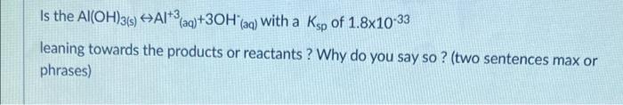 Solved Is the Al(OH)3(s) +A1+ (aq)+3OH(aq) with a Ksp of | Chegg.com