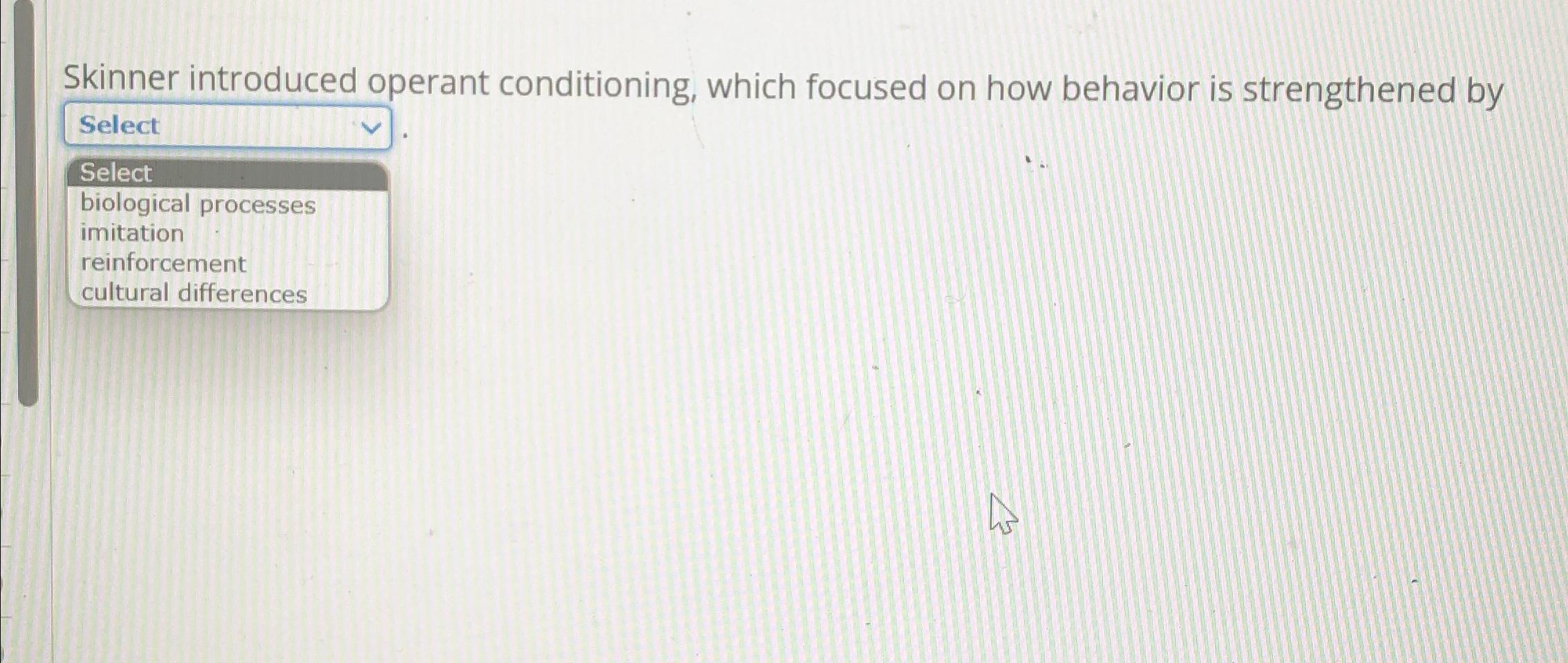 Solved Skinner introduced operant conditioning, which | Chegg.com