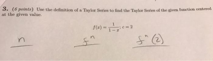 Solved 3. (6 points) Use the definition of a Taylor Series | Chegg.com