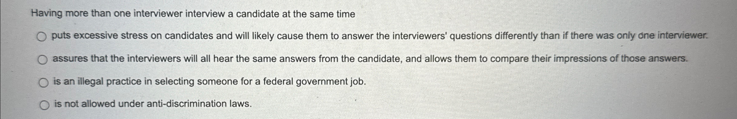Solved Having more than one interviewer interview a | Chegg.com