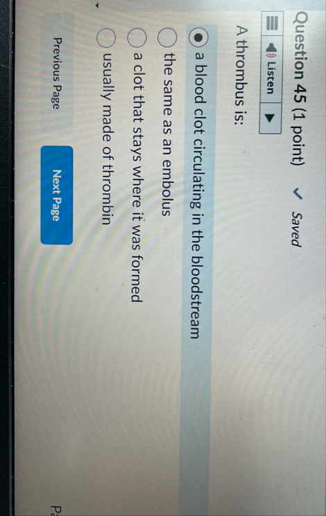 Solved Question 45 (1 ﻿point)Saved A thrombus is:a blood | Chegg.com