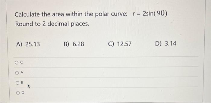 Solved Calculate the area within the polar curve: r=2sin(9θ) | Chegg.com
