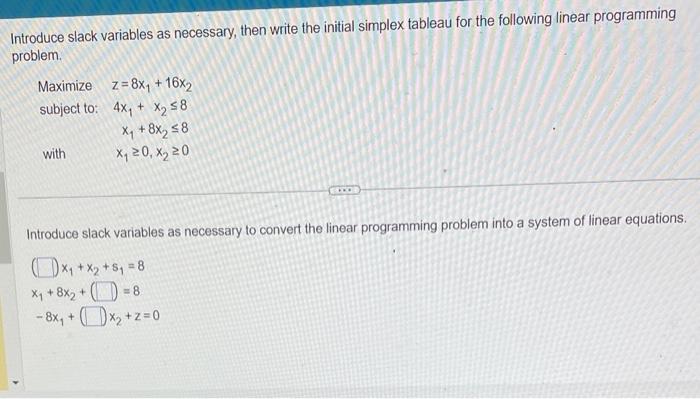 Solved Introduce slack variables as necessary, then write | Chegg.com