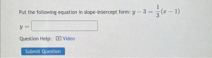 Solved Put the following equation in slope-intercept form: | Chegg.com