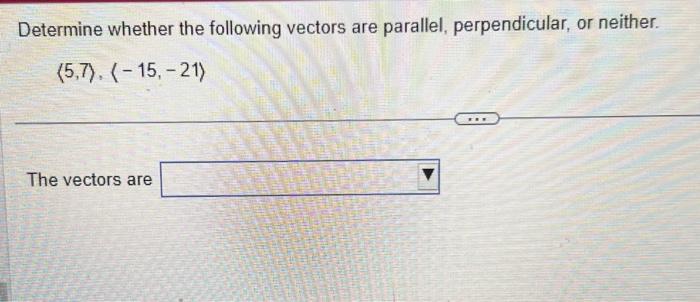 Solved Determine whether the following vectors are parallel, | Chegg.com