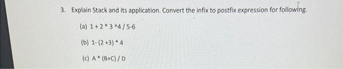 Solved 3. Explain Stack and its application. Convert the | Chegg.com