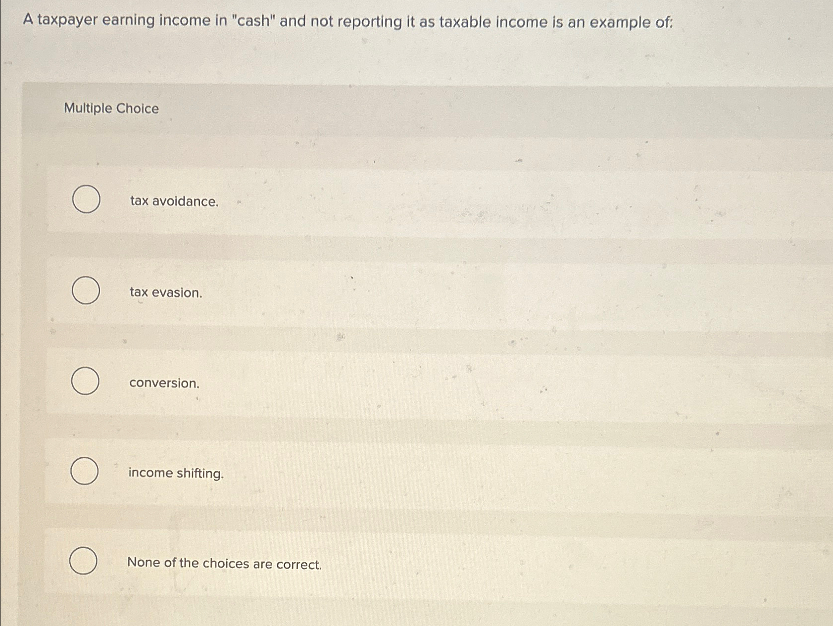 Solved A taxpayer earning income in "cash" and not reporting | Chegg.com
