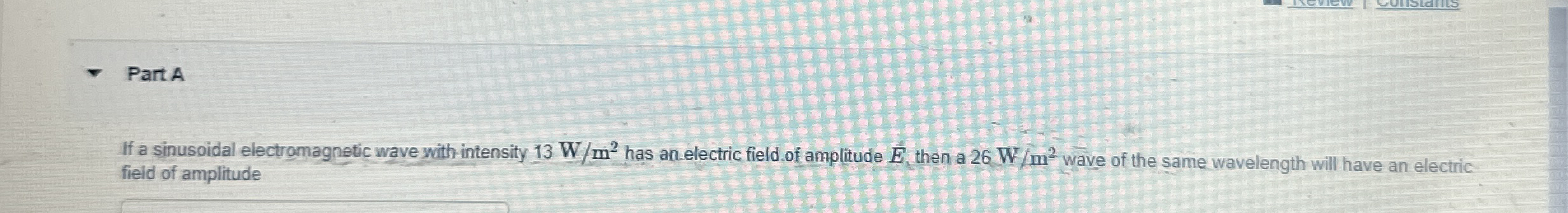 Solved Part AIf a sinusoidal electromagnetic wave with | Chegg.com