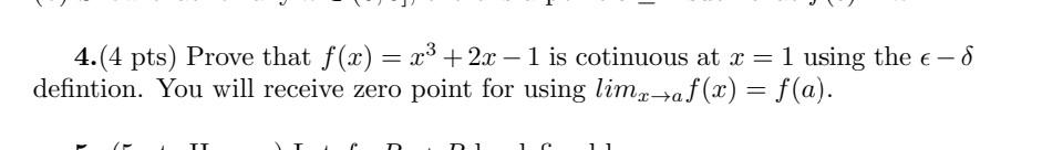 Solved 4. (4 pts) Prove that f(x)=x3+2x−1 is cotinuous at | Chegg.com