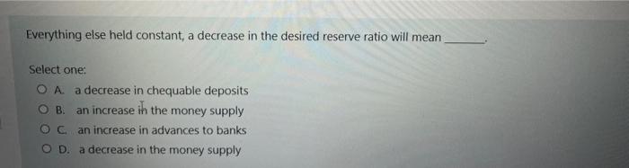Solved Everything else held constant, a decrease in the | Chegg.com