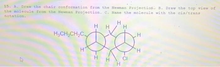 Solved 15. A. Draw the chair conformation from the Newman | Chegg.com