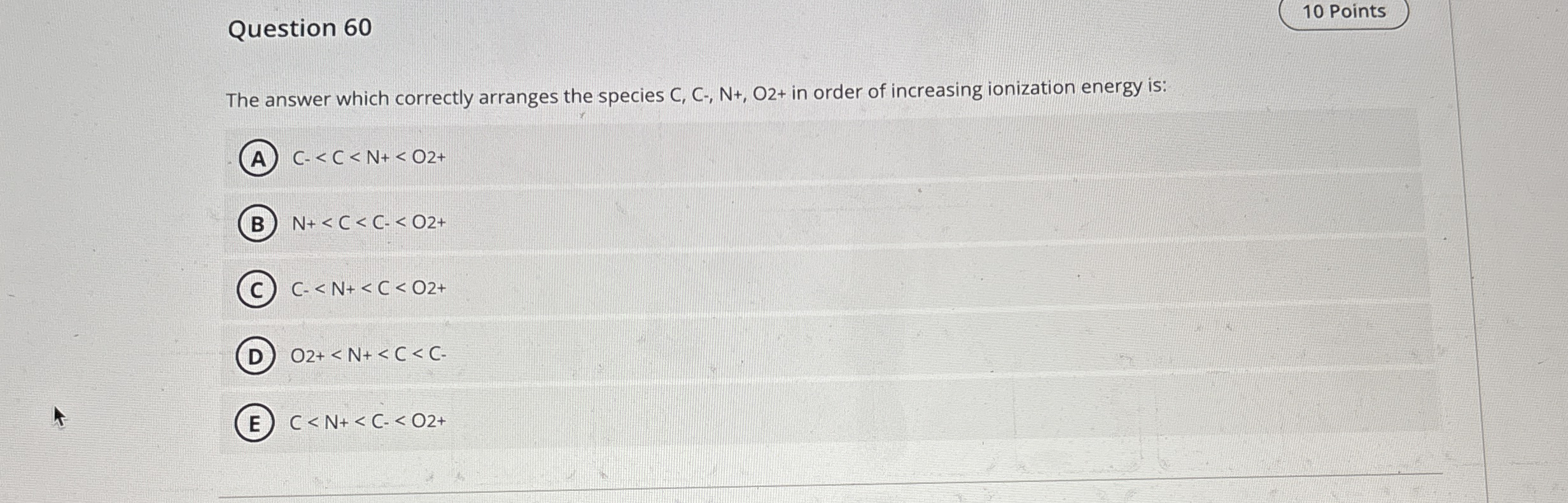 Solved Question 60The answer which correctly arranges the | Chegg.com
