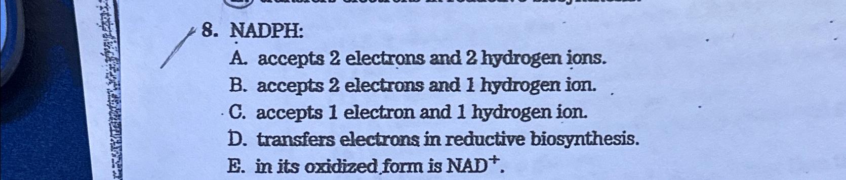 Solved NADPH:A. ﻿accepts 2 ﻿electrons and 2 ﻿hydrogen | Chegg.com