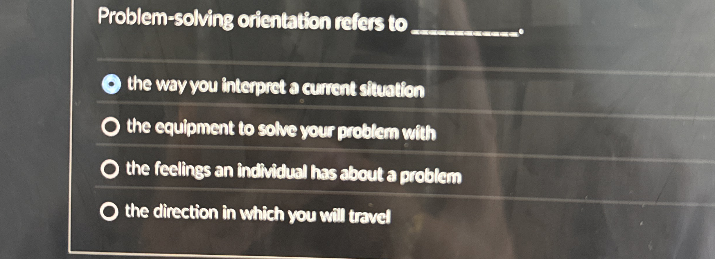 Solved Problem-solving orientation refers to*the way you | Chegg.com