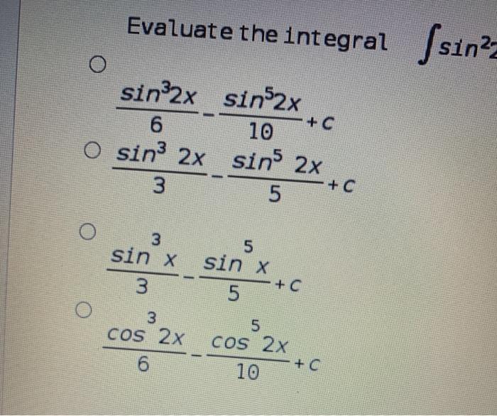 Solved Evaluate the integral Ssin?ax dx sin8x 8 -+C 4 +C X | Chegg.com