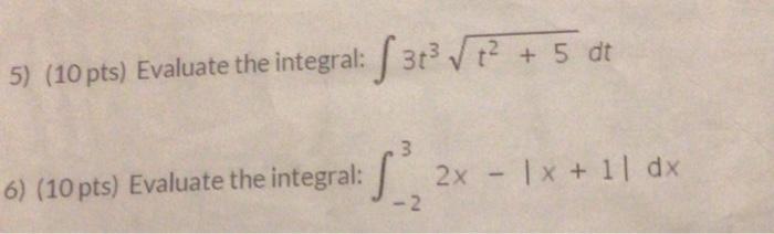 Solved 5) (10 pts) Evaluate the integral: ∫3t3t2+5dt 6) (10 | Chegg.com