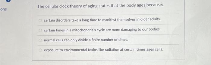 Solved The cellular clock theory of aging states that the | Chegg.com