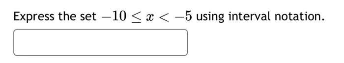 Solved Express the set −10≤x