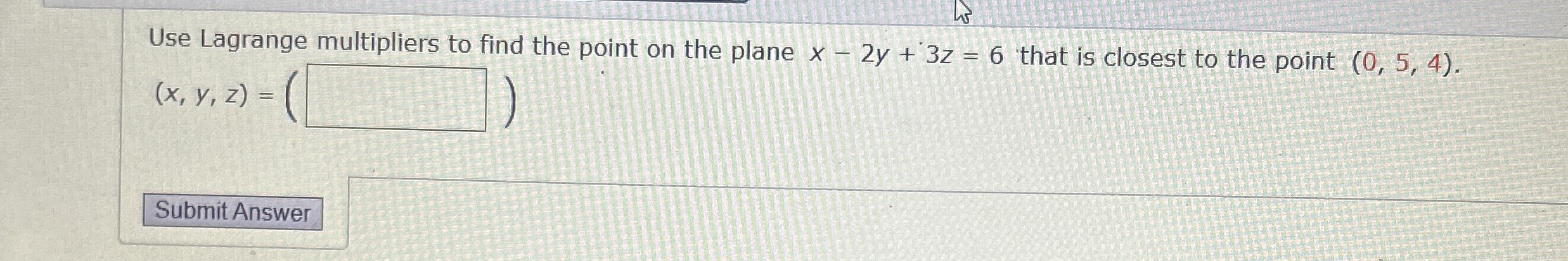 Solved Use Lagrange multipliers to find the point on the | Chegg.com