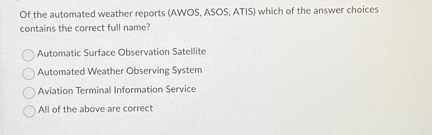 Solved Of the automated weather reports (AWOS, ﻿ASOS, ATIS) | Chegg.com