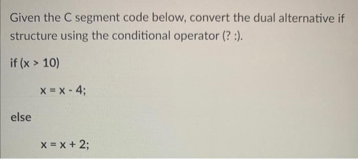 Solved Given the C segment code below, convert the dual | Chegg.com
