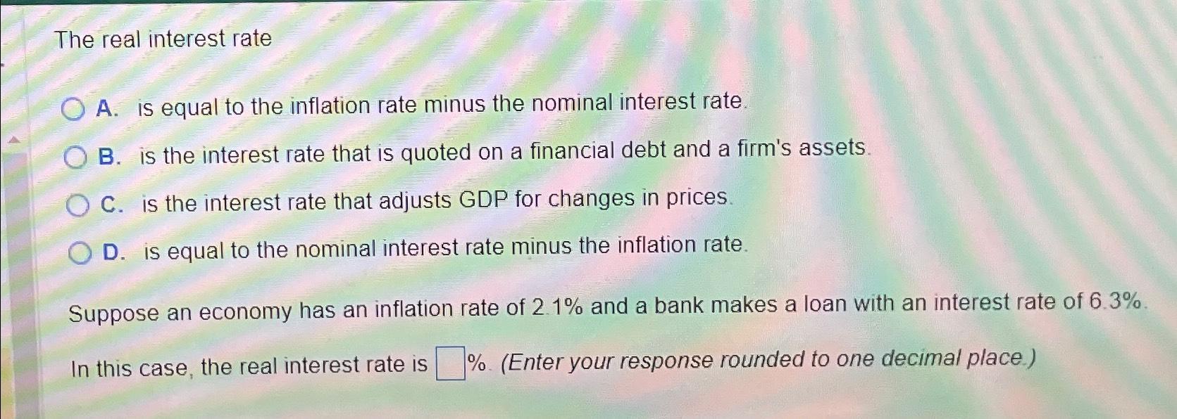 Solved The real interest rateA. ﻿is equal to the inflation | Chegg.com