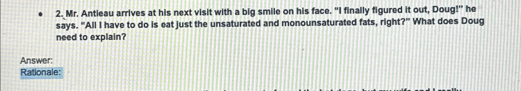 Solved Mr. ﻿Antieau arrives at his next visit with a big | Chegg.com