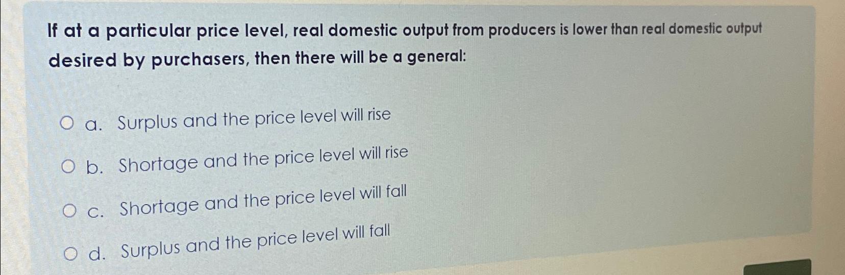 Solved If at a particular price level, real domestic output | Chegg.com