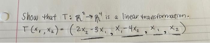 Solved Show that T:R2→R4 is a linear transformation. | Chegg.com