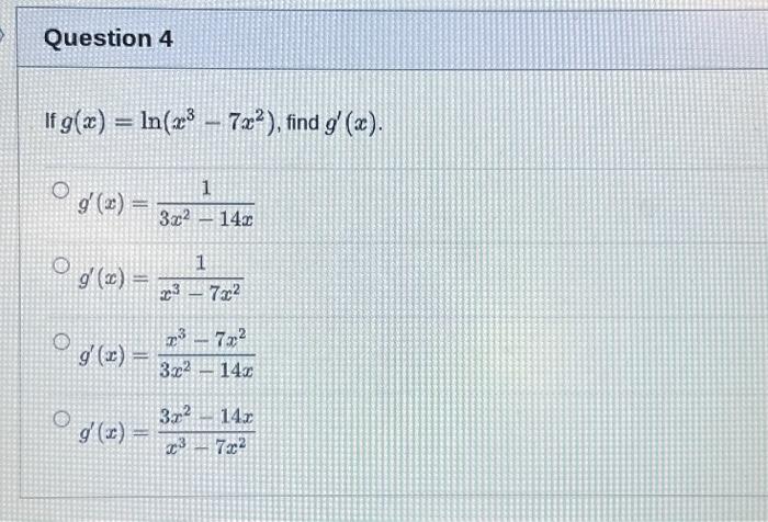 Solved g(x)=ln(x3−7x2)g′(x)=3x2−14x1g′(x)=x3−7x21g′(x)=3x2−1 | Chegg.com